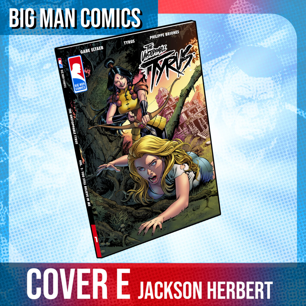 The Unstoppable Tyrus Cover E - BIG MAN COMICS